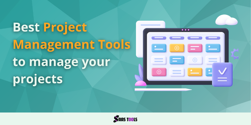 Best Project Management Tools to manage your projects - SaasTools