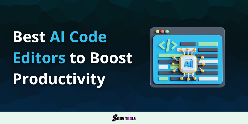 Best AI Code Editors to Increase Productivity